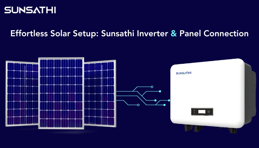 How to Connect a Sunsathi Solar Inverter to Solar Panels?