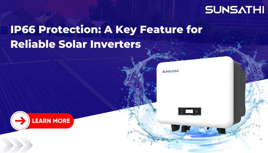 Sunsathi Inverter – IP66 Protection for Outdoor Safety